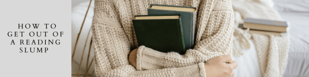 How To Get Out Of A Reading Slump Your Guide For Breaking Out The